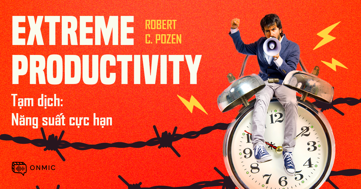 Extreme Productivity (Tạm dịch: Năng suất cực hạn) - Sách rút gọn