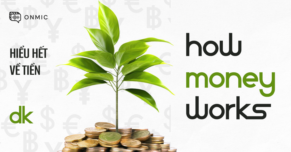 How Money Works - Hiểu Hết Về Tiền - Sách rút gọn